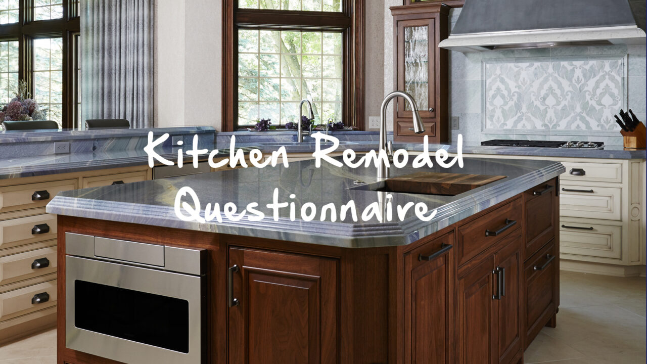 Kitchen Remodeling Questionnaire - Dale Gruber Construction